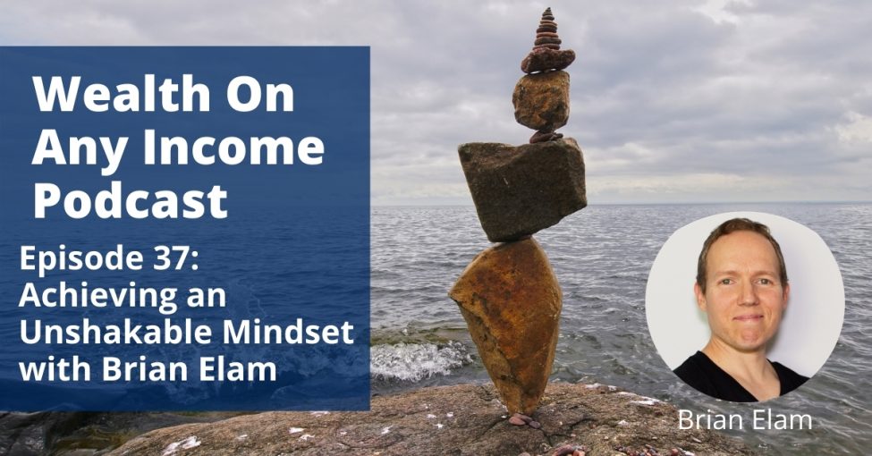 Episode 37: Achieving an Unshakable Mindset with Brian Elam